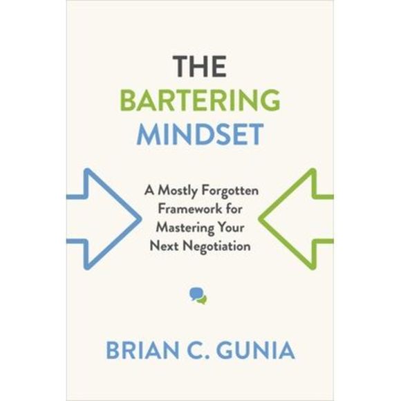 Brian Gunia | Other | Bartering Mindset A Mostly Forgotten Framework ...